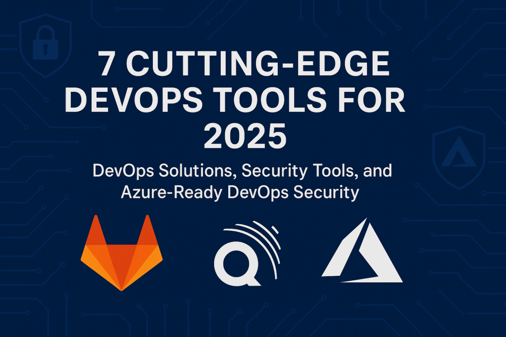 7 DevOps Tool Choices in 2025: Microsoft Azure & More